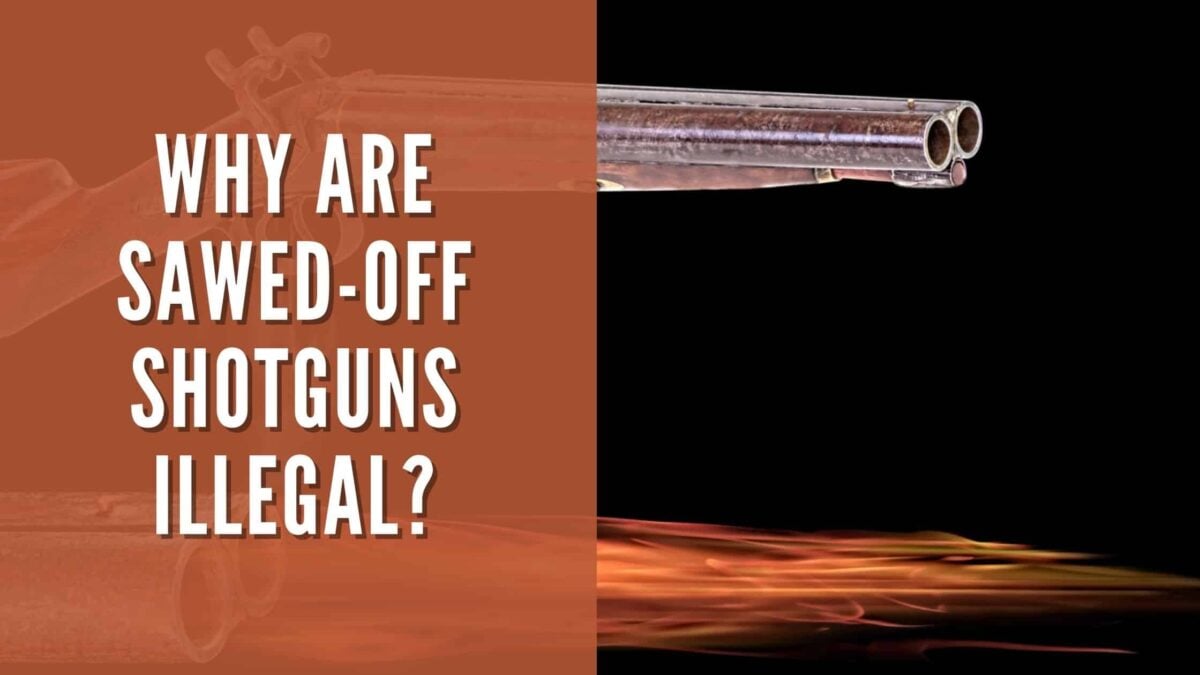 Why Are Sawed-Off Shotguns Illegal?