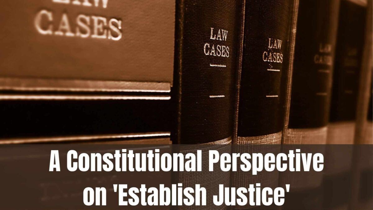 A Constitutional Perspective on 'Establish Justice'