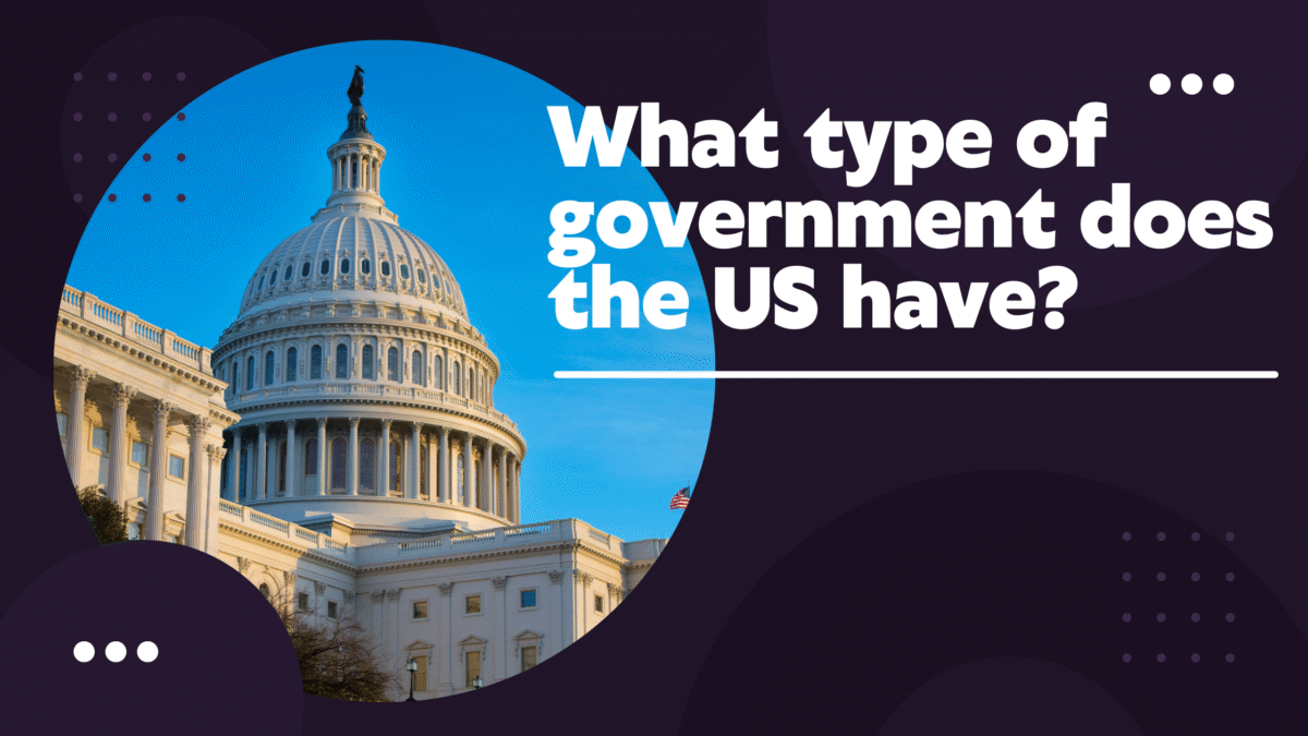 What Type of Government Does the US Have?