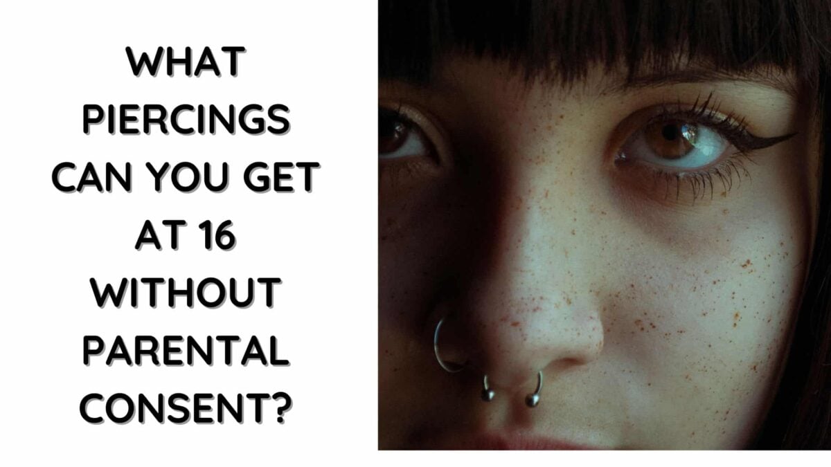 What Piercings Can You Get at Age 16 Without Parental Consent?