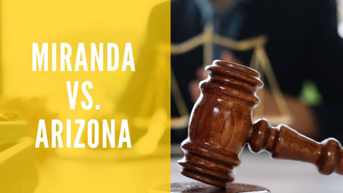 Miranda vs. Arizona Case and Miranda Rights