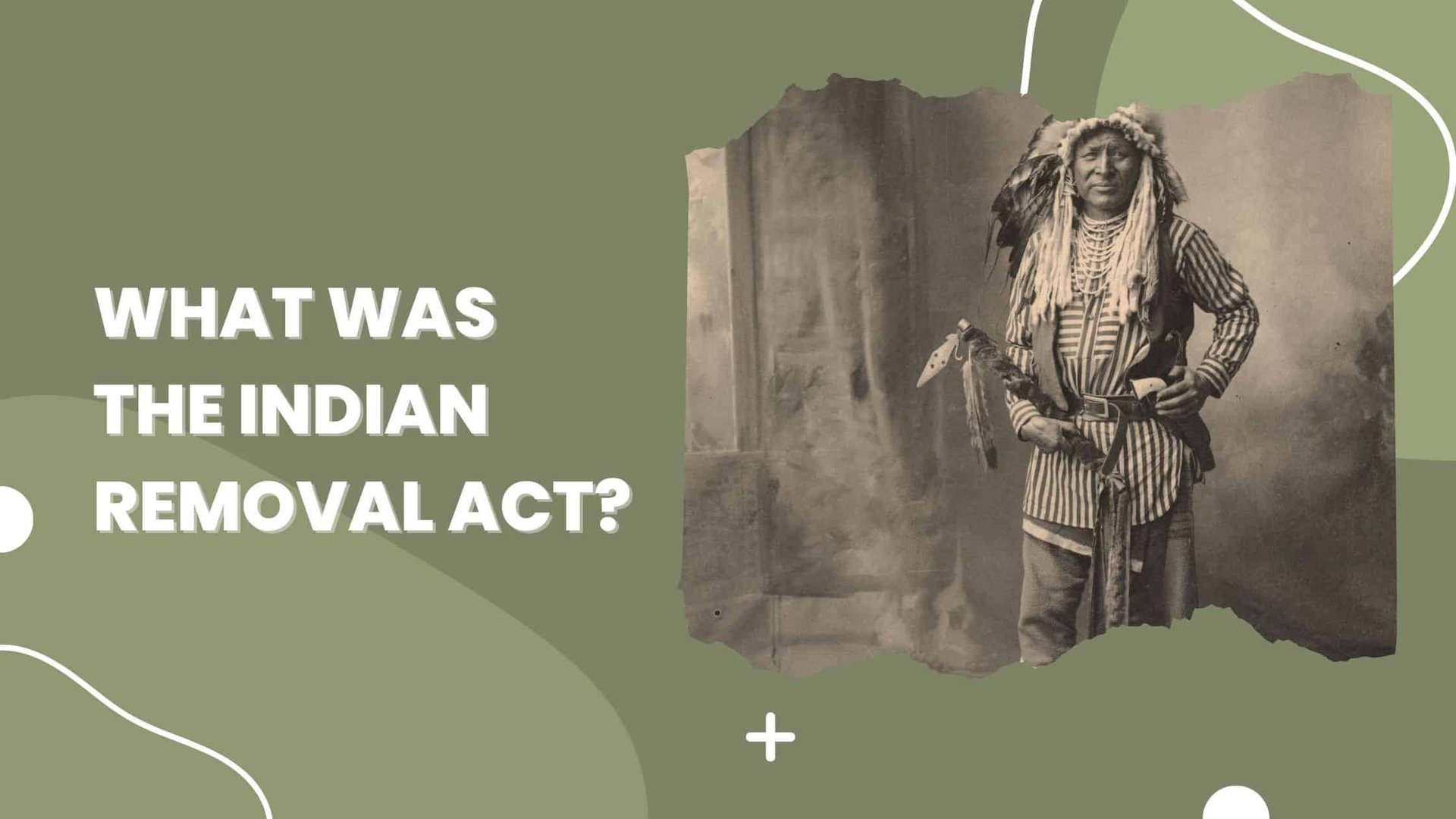 What Was the Indian Removal Act?