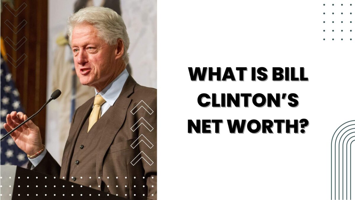 What Is Bill Clinton's Net Worth?