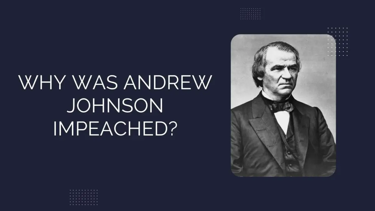 Why Was Andrew Johnson Impeached?