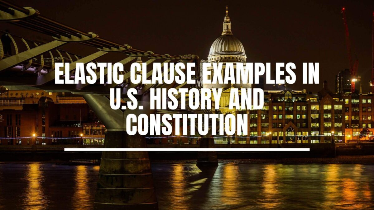 Elastic Clause Examples in U.S. History and Constitution