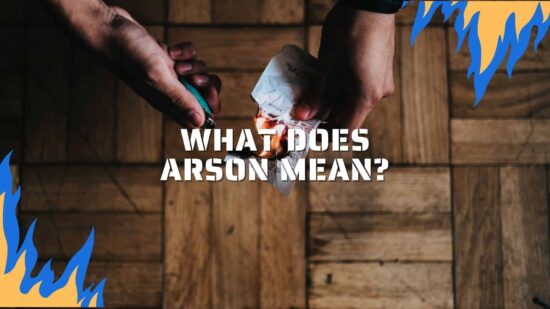 What Does Arson Mean?