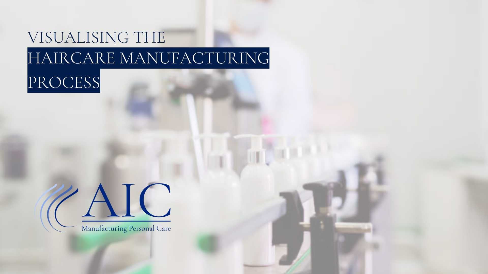 Visualising the Haircare Manufacturing Process - AIC