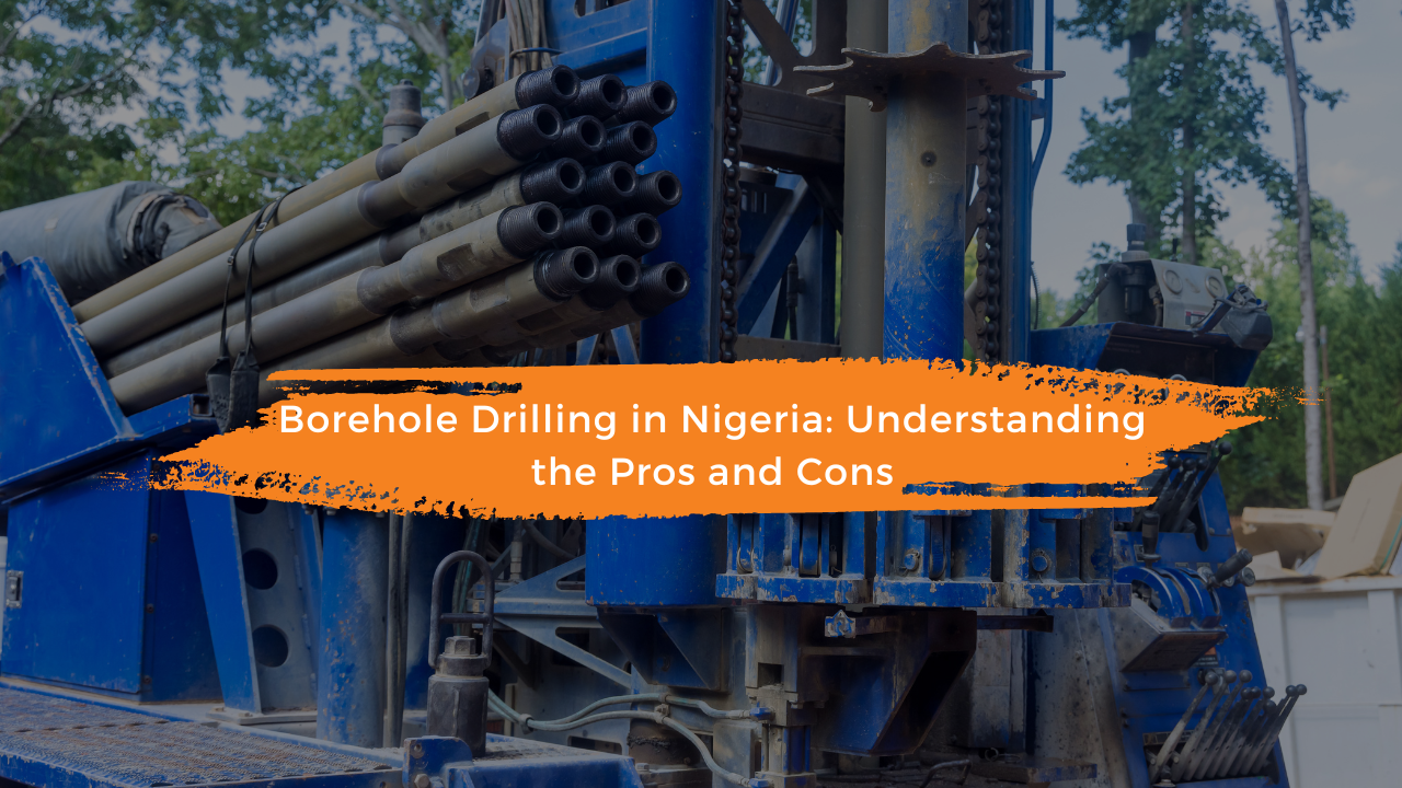 Borehole Drilling in Nigeria: Understanding the Pros and Cons ...