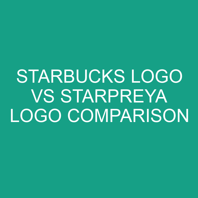 Starbucks Logo Vs Starpreya Logo Comparison » Differencess