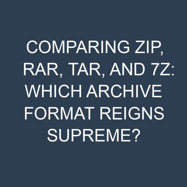 Comparing Zip, Rar, Tar, And 7z: Which Archive Format Reigns Supreme ...