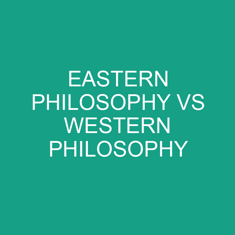 Eastern Philosophy Vs Western Philosophy » Differencess