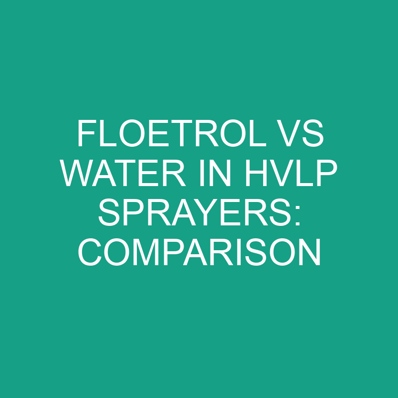 Floetrol Vs Water In HVLP Sprayers: Comparison » Differencess
