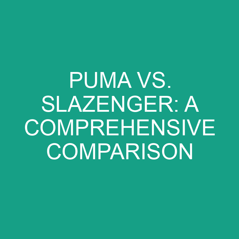 Puma Vs Slazenger: What's The Difference? » Differencess