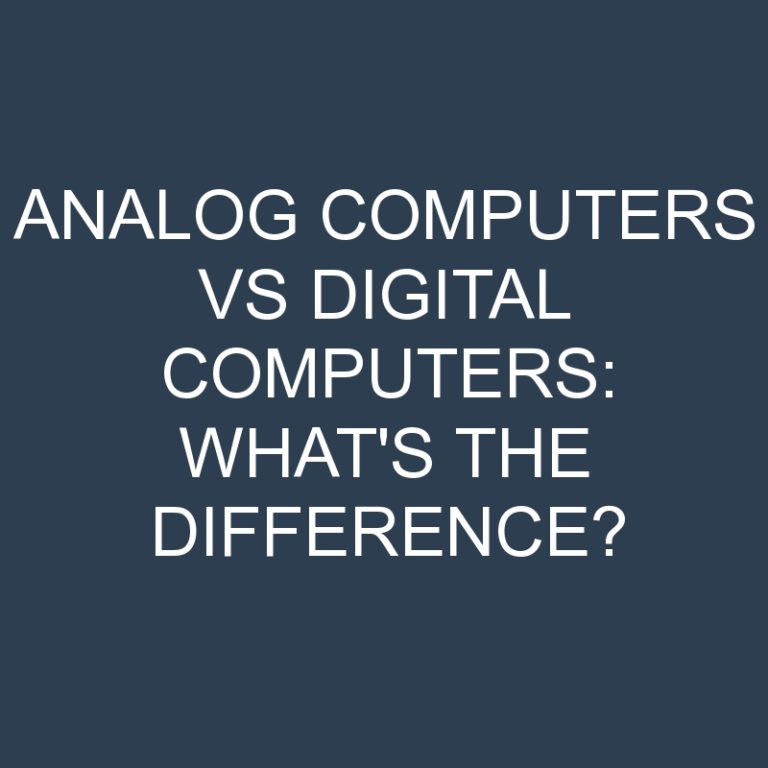 Analog Computers Vs Digital Computers: What's The Difference ...