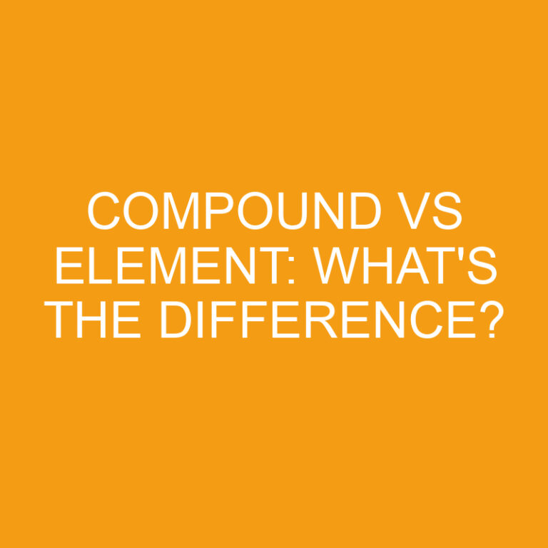 Compound Vs Element: What's The Difference? » Differencess