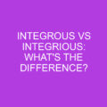 Integrous Vs Integrious: What's The Difference? » Differencess