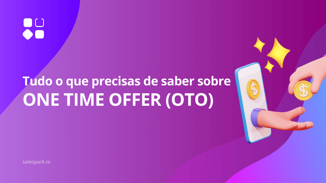 One Time Offers (OTO) - Tudo o que precisas de saber
