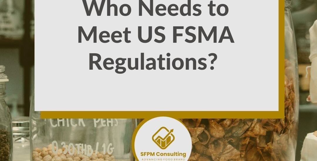Who Need to Meet US FSMA Regulations?