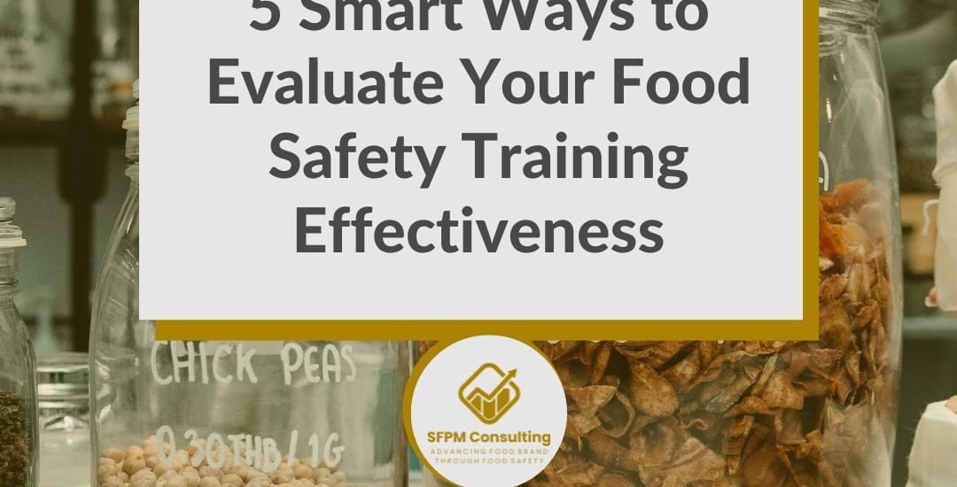 5 Smart Ways to Evaluate Your Food Safety Training Effectiveness