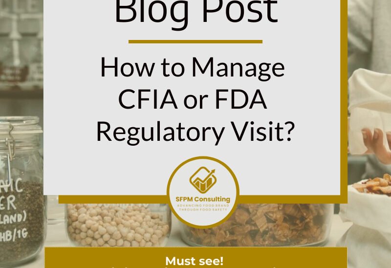 Managing CFIA and regulatory visit? | SFPM Consulting Simplify Food Safety