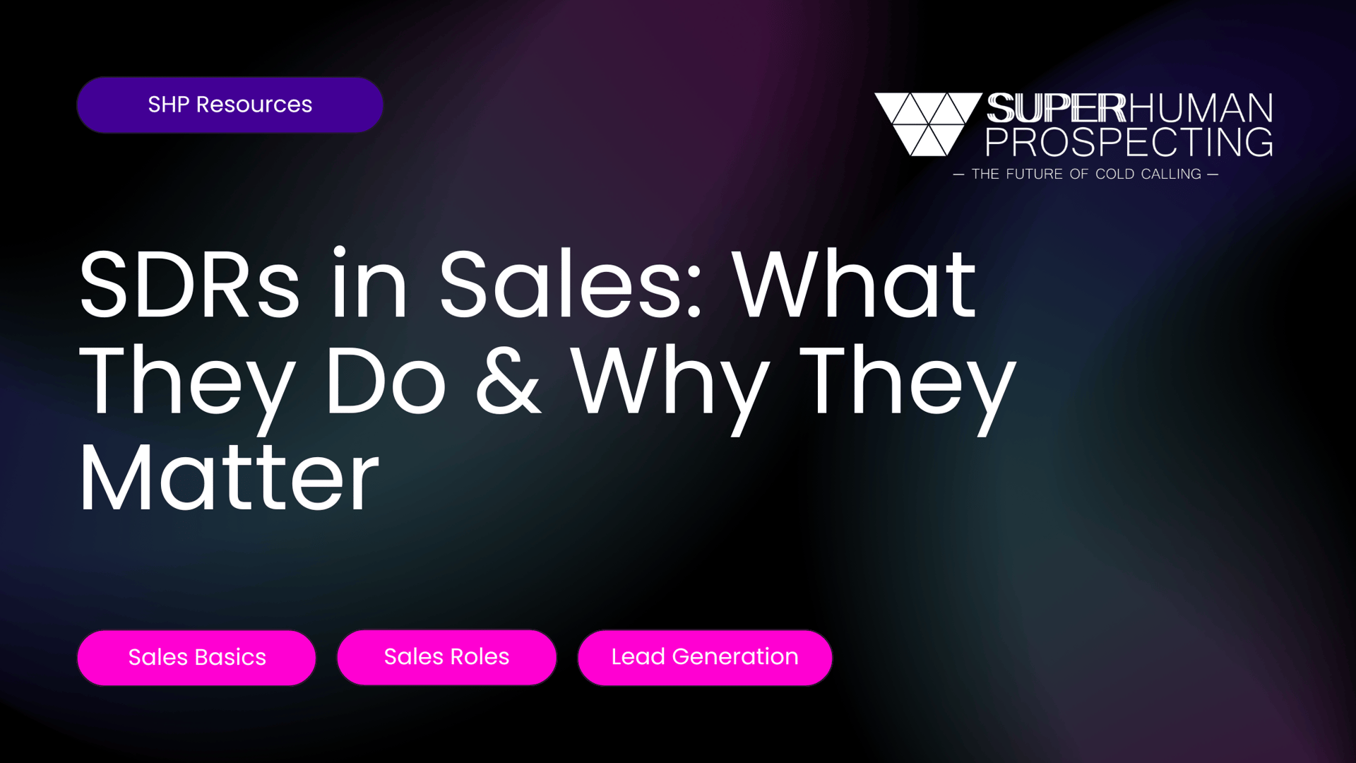 SDR Role in Sales: What They Do & Why They Matter
