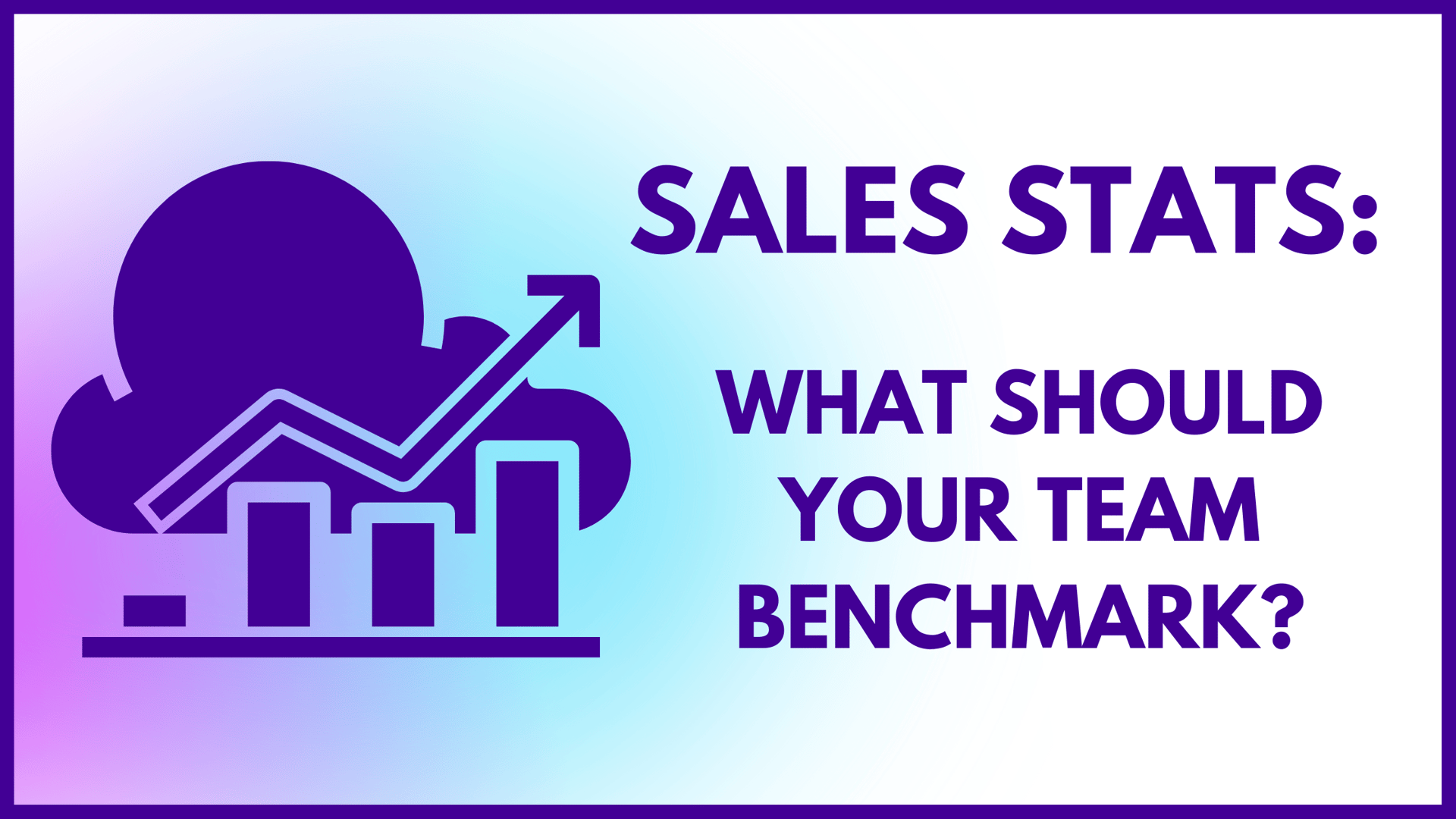 Sales Stats: What Should Your Team Benchmark?