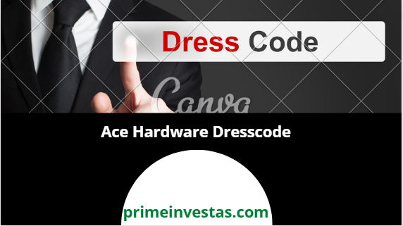 Ace Hardware Dress Code (Don't make these mistakes) - PrimeInvestas