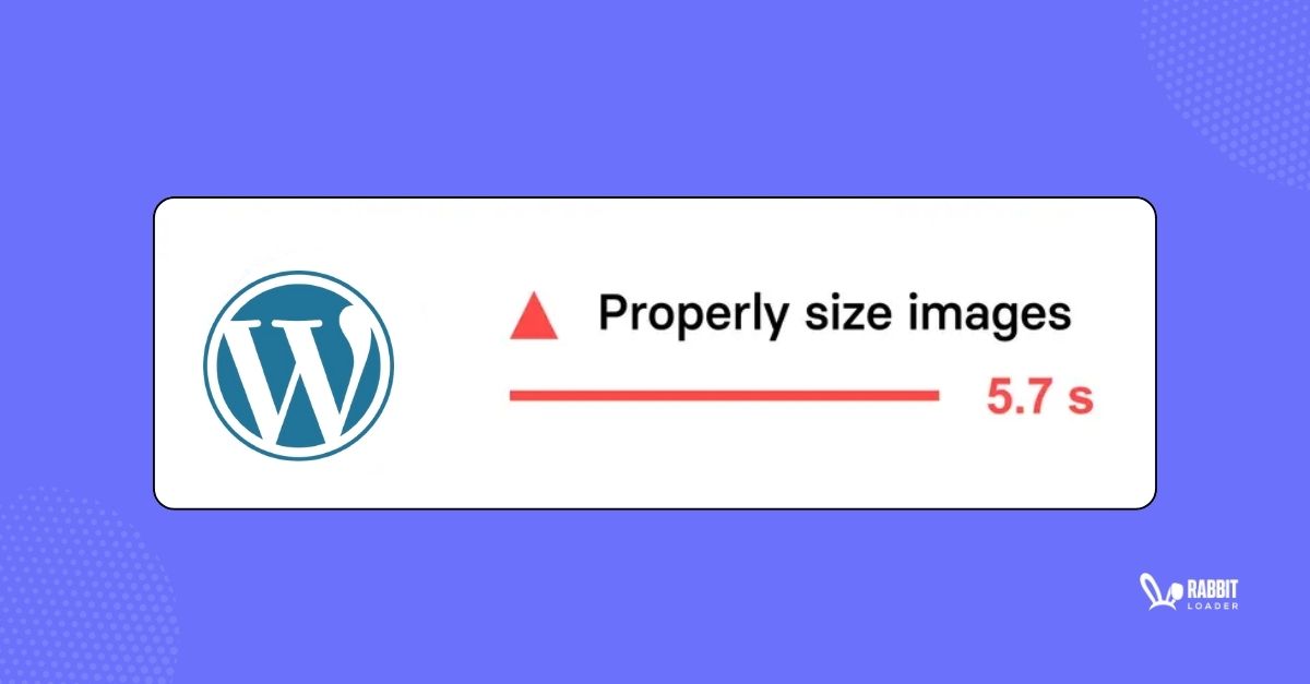 The Powerful Technique to Serve Properly Sized Images in WordPress - RabbitLoader