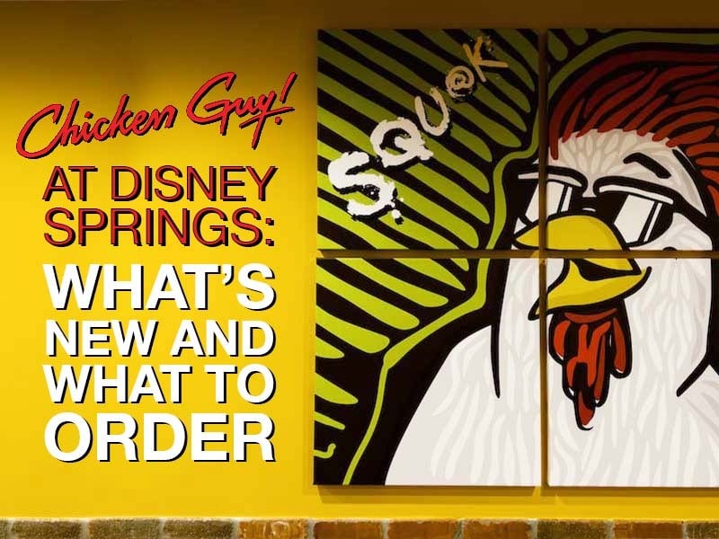 Chicken Guy at Disney Springs: What's New and What to Order